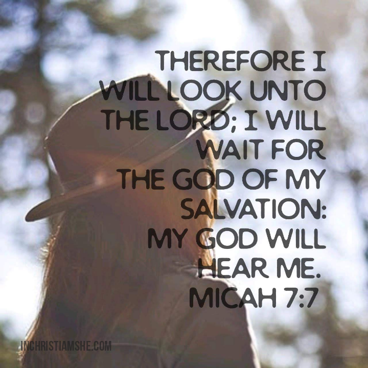 Micah 7:7 | A Choice, His Response – In Christ I am SHE